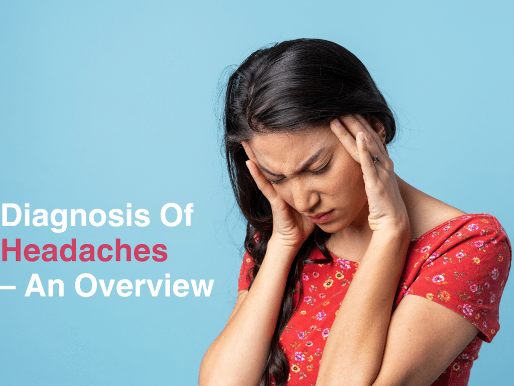 Diagnosis Of Headaches – An Overview - Multispeciality Hospital