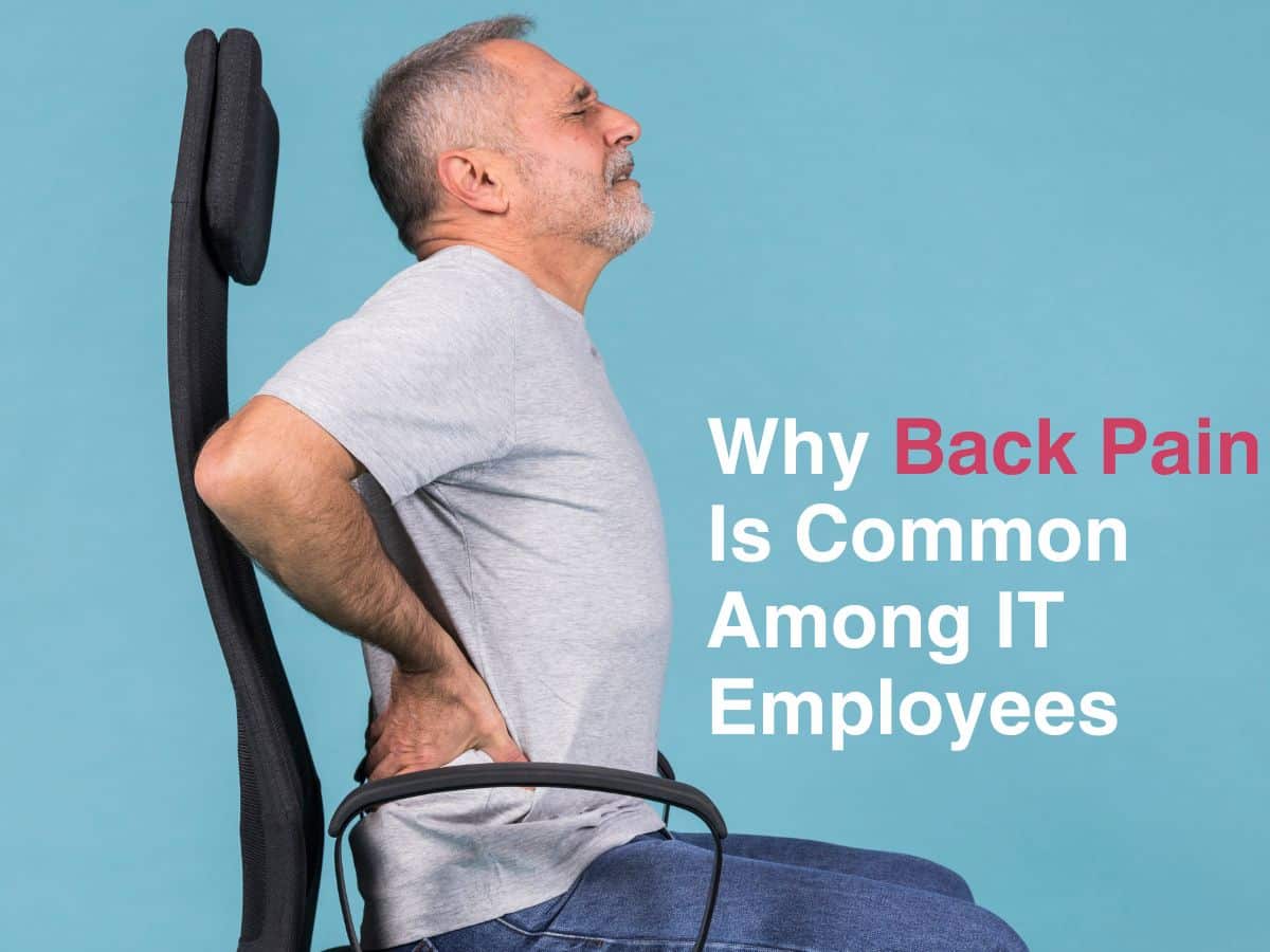 Why Back Pain Is Common Among IT Employees - Multispeciality Hospital