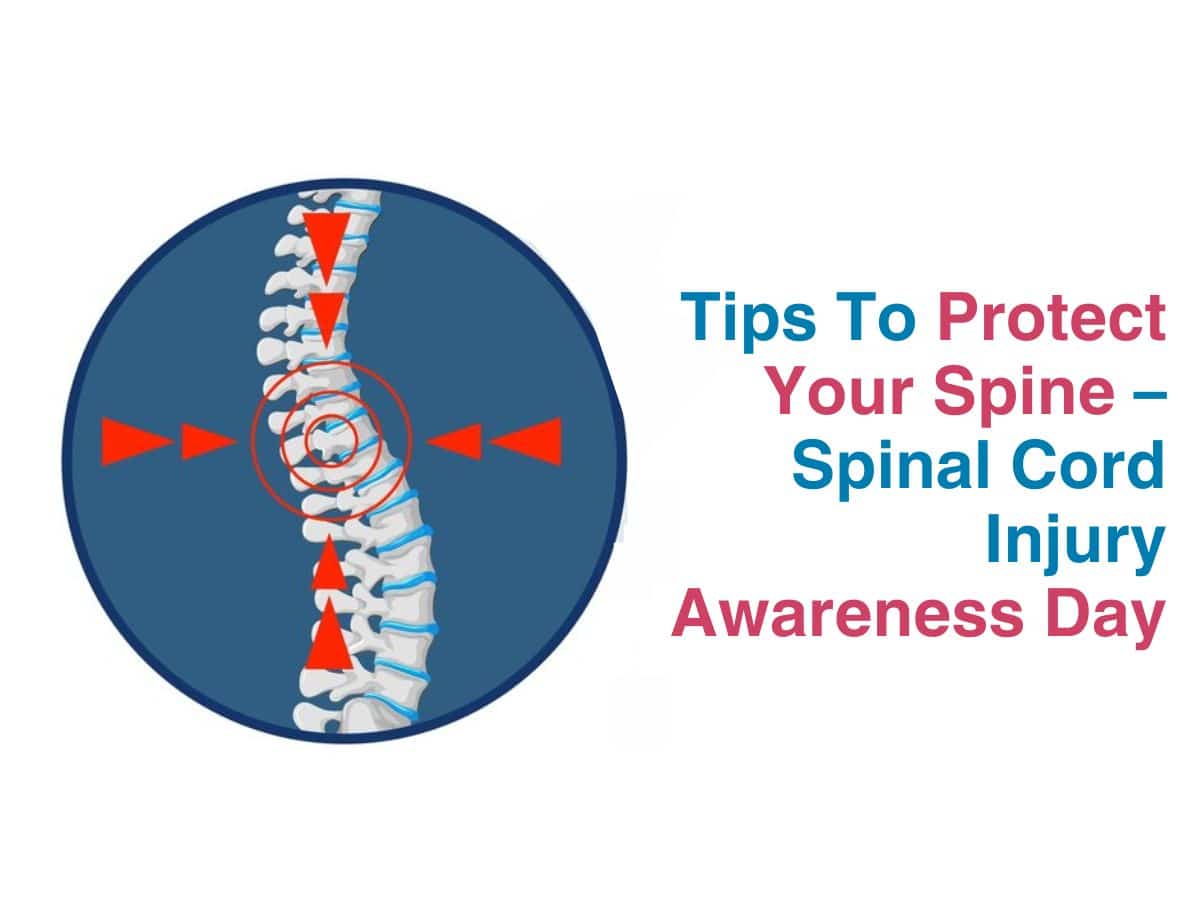 Tips To Protect Your Spine – Spinal Cord Injury Awareness Day ...