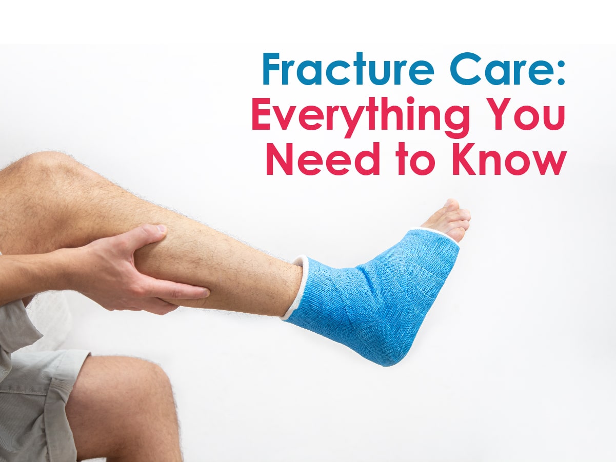 Fracture Care: Everything You Need to Know - Multispeciality Hospital