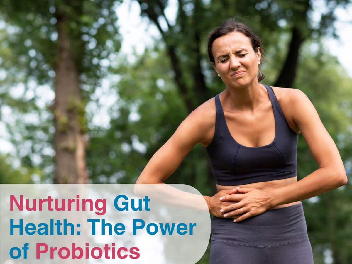 The Power of Probiotics: Nurturing Your Gut Flora - Multispeciality Hospital
