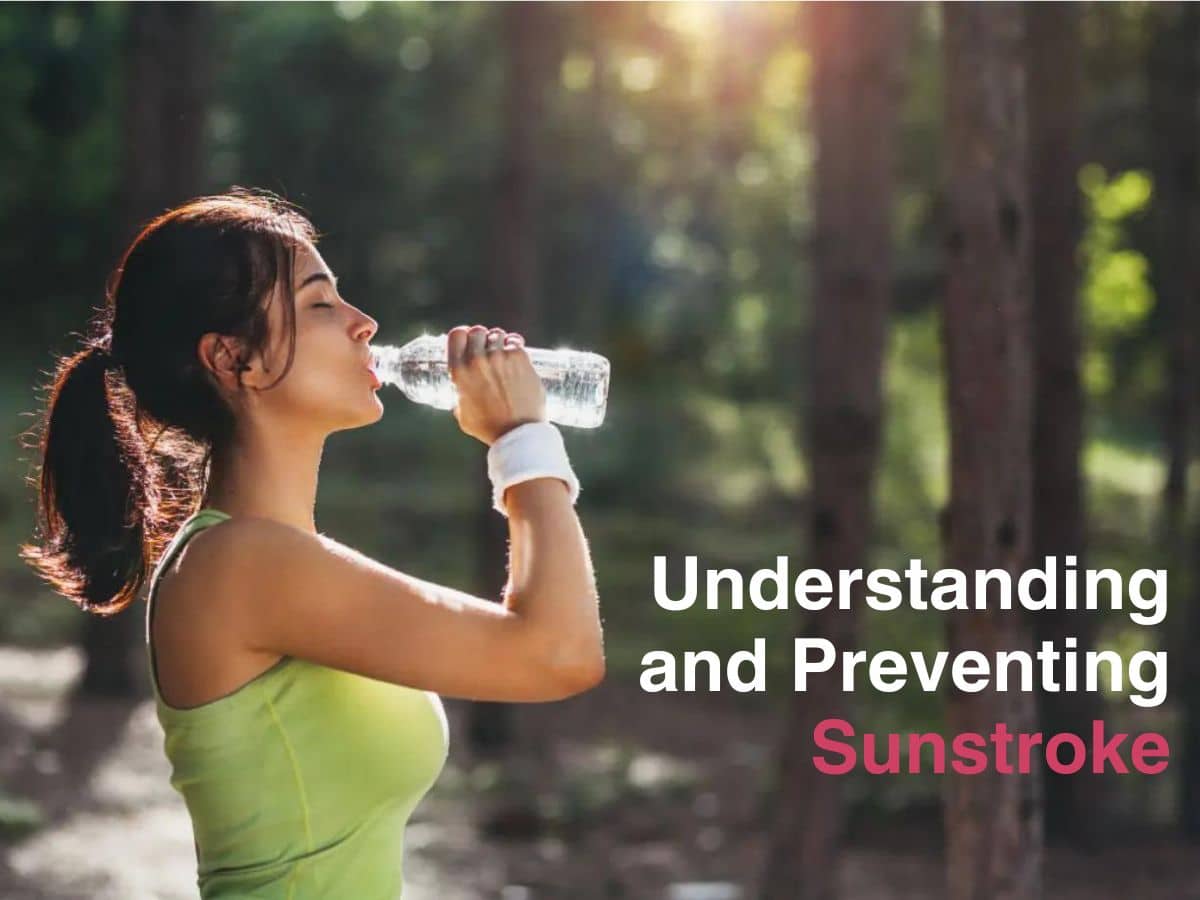 Understanding and Preventing Sunstroke - Multispeciality Hospital