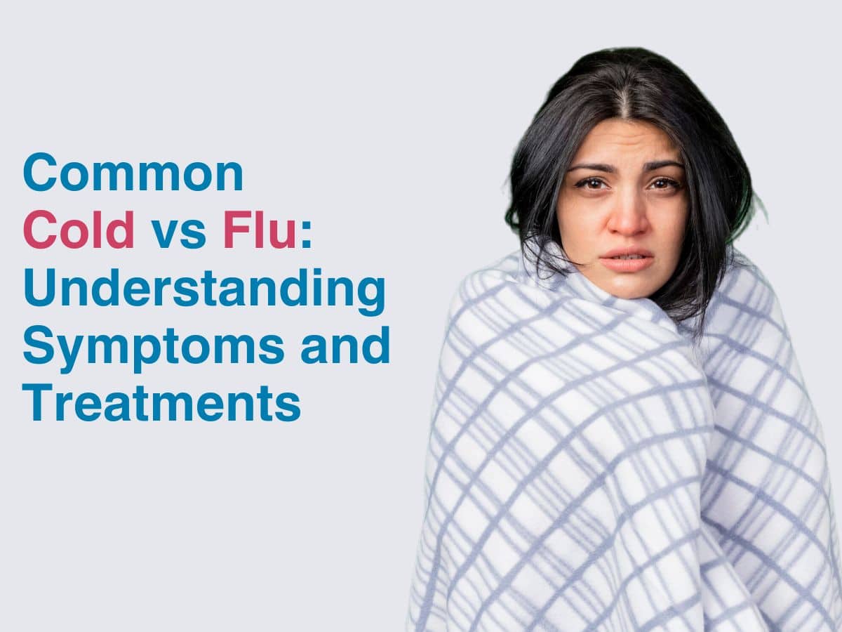 Common Cold vs. Flu: Understanding Symptoms and Treatments ...
