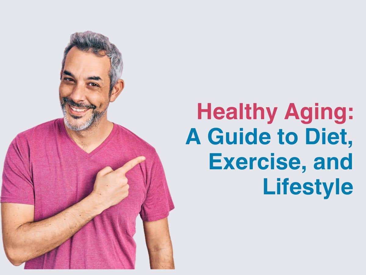 Healthy Aging: A Guide to Diet, Exercise, and Lifestyle ...