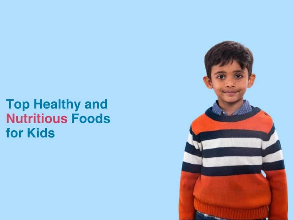 Top Healthy and Nutritious Foods for Kids - Multispeciality Hospital