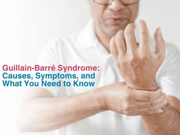 Guillain-Barré Syndrome: Causes, Symptoms, and What You Need to Know