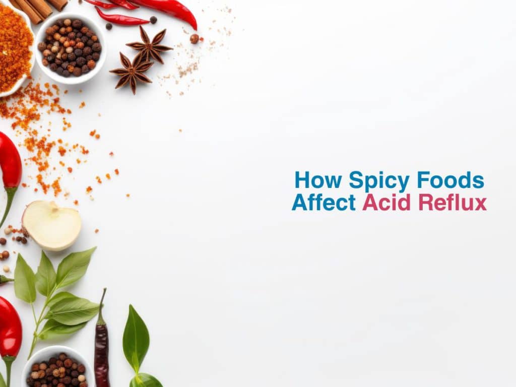 How Spicy Foods Affect Acid Reflux - Multispeciality Hospital