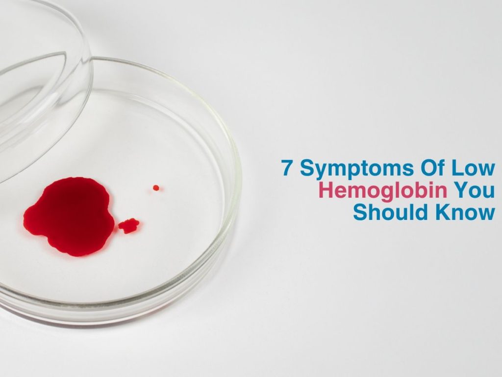 7 Symptoms Of Low Hemoglobin You Should Know - Multispeciality Hospital
