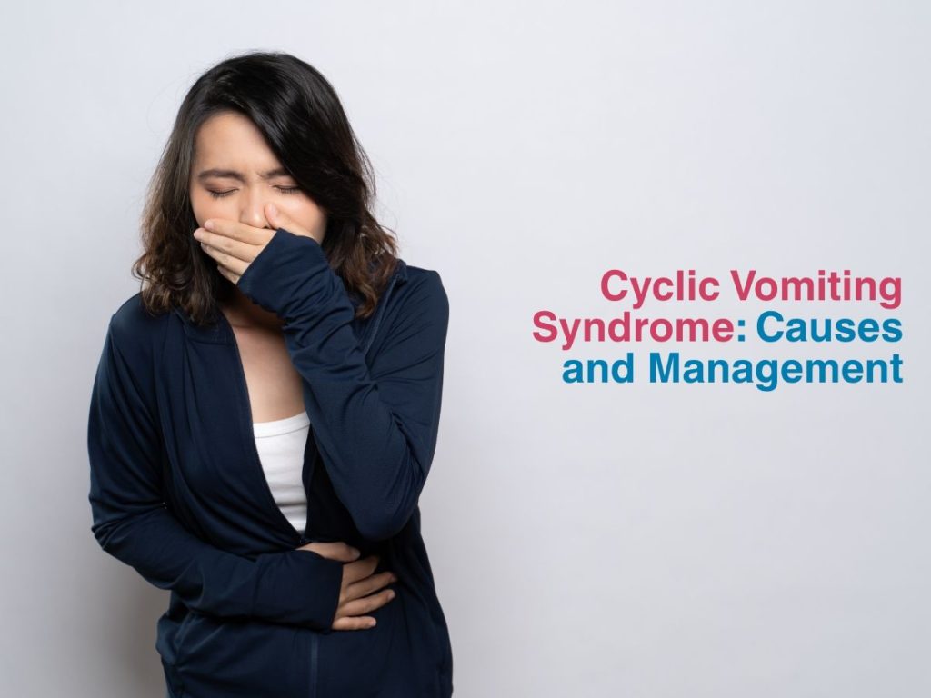 Cyclic Vomiting Syndrome: Causes and Management
