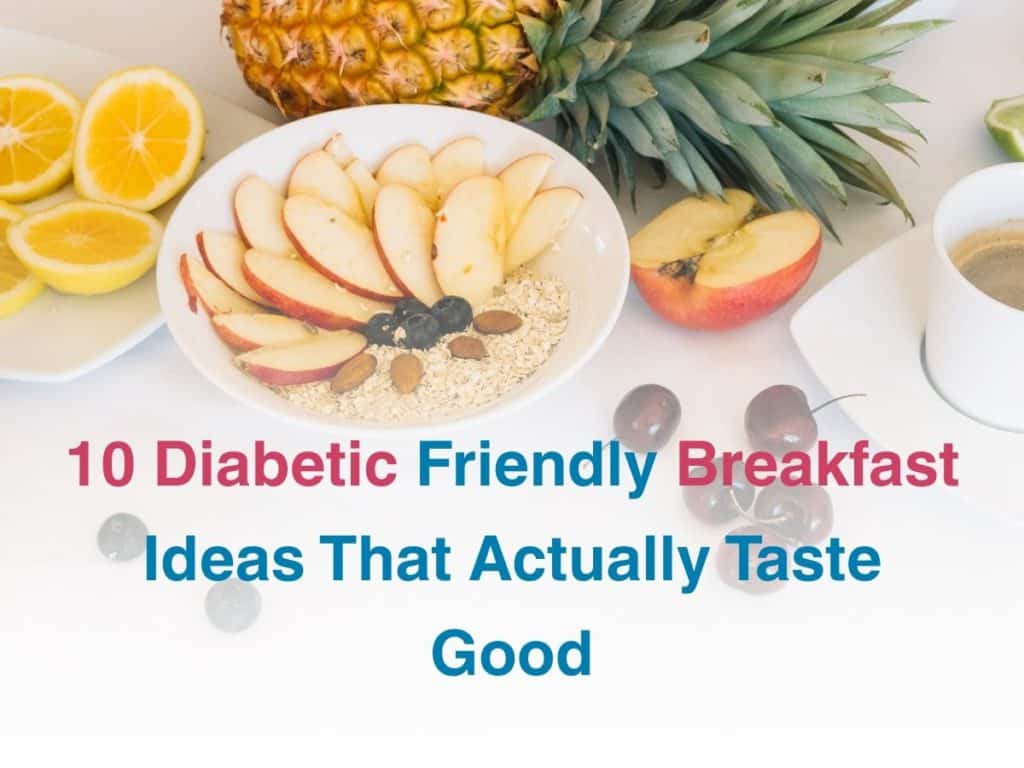 10 Diabetic-Friendly Breakfast Ideas That Actually Taste Good ...