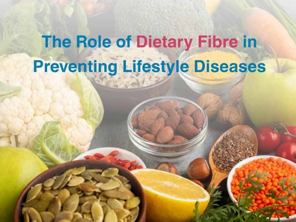 The Role of Dietary Fibre in Preventing Lifestyle Diseases