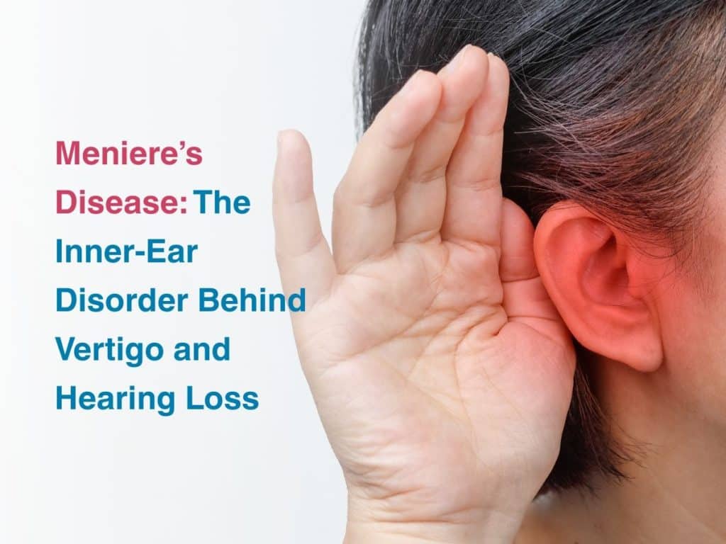 Meniere’s Disease: The Inner-Ear Disorder Behind Vertigo and Hearing Loss