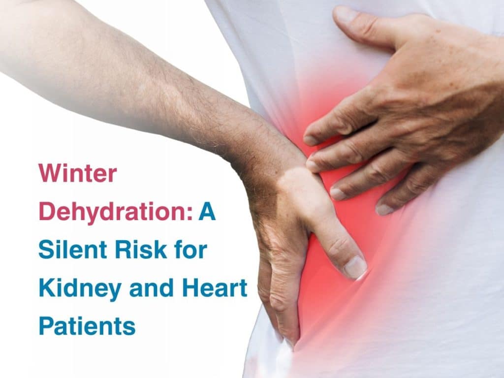 Winter Dehydration: A Silent Risk for Kidney and Heart Patients